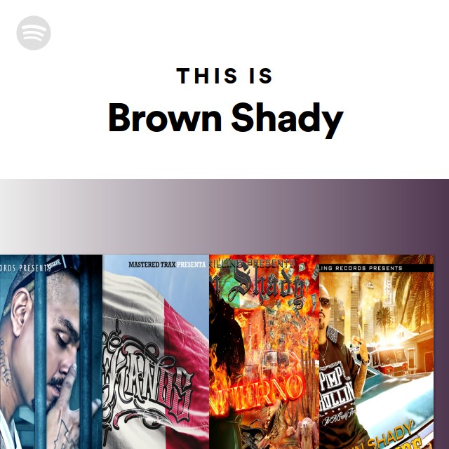 This Is Brown Shady - playlist by Spotify | Spotify