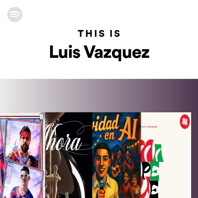 This Is Luis Vazquez | Spotify Playlist
