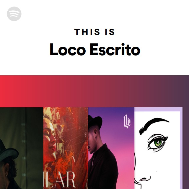 This Is Loco Escrito - playlist by unknown | Spotify