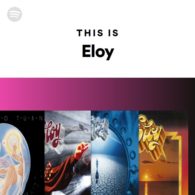 This Is Eloy - playlist by Spotify | Spotify