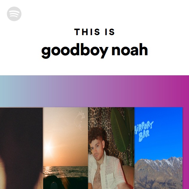 This Is goodboy noah | Spotify Playlist
