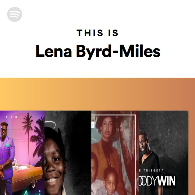 This Is Lena Byrd-Miles | Spotify Playlist