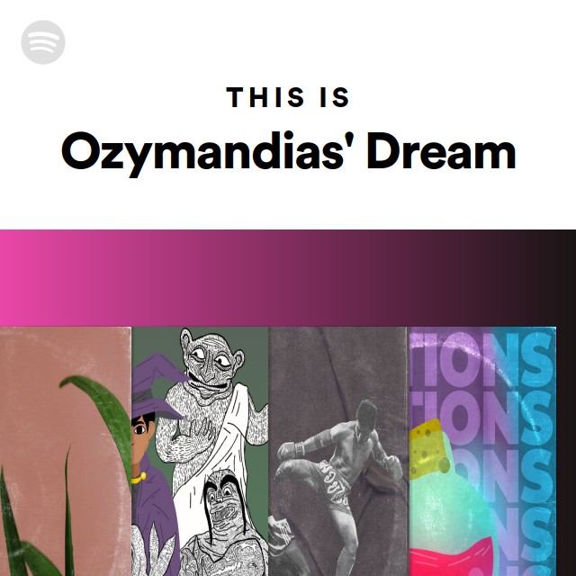 This Is Ozymandias' Dream - playlist by Spotify | Spotify