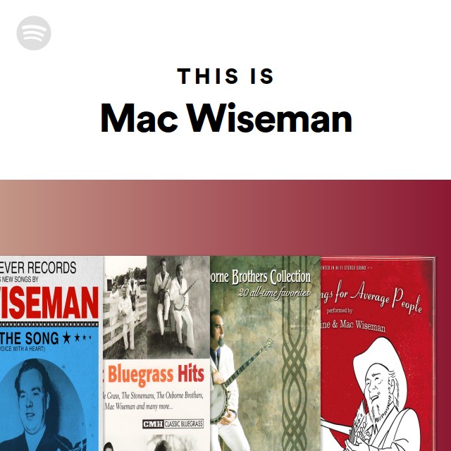 This Is Mac Wiseman - playlist by Spotify | Spotify