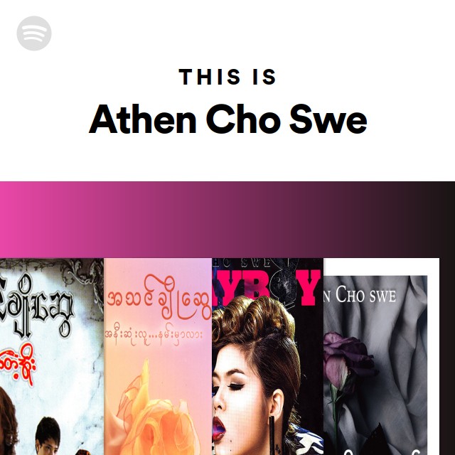 This Is Athen Cho Swe - playlist by Spotify | Spotify