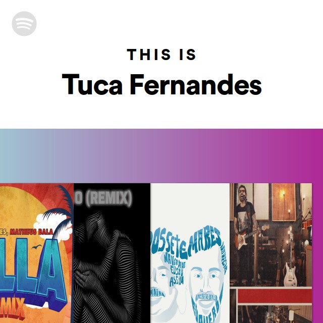 This Is Tuca Fernandes - playlist by Spotify | Spotify