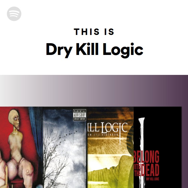 This Is Dry Kill Logic - playlist by Spotify | Spotify
