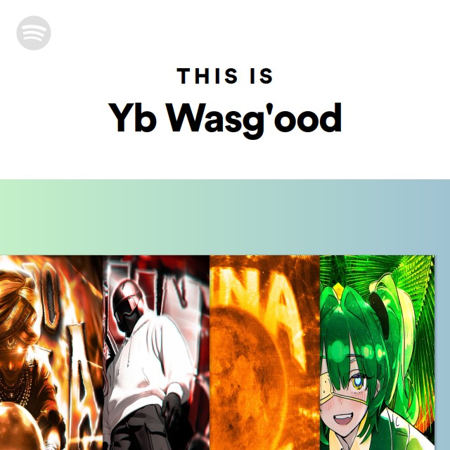 This Is Yb Wasg'ood - playlist by Spotify | Spotify