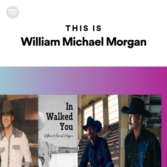 This Is William Michael Morgan - playlist by Spotify | Spotify