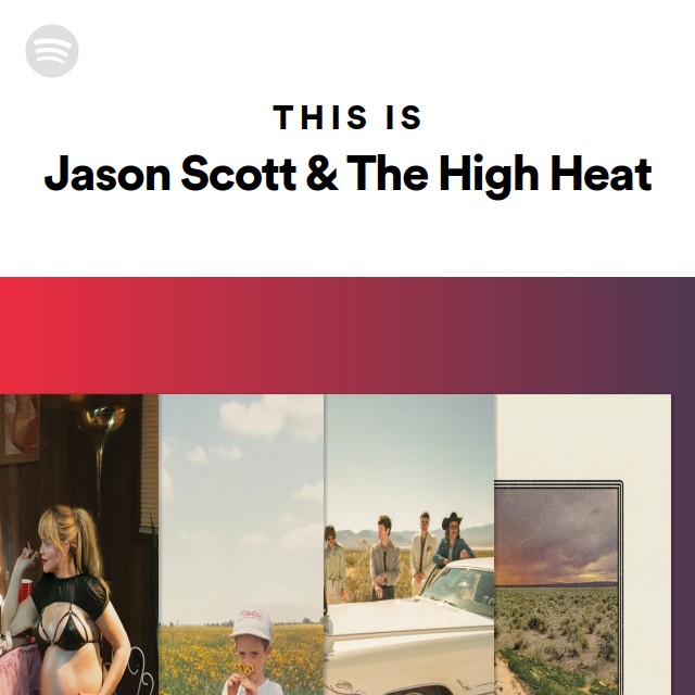 This Is Jason Scott & The High Heat | Spotify Playlist