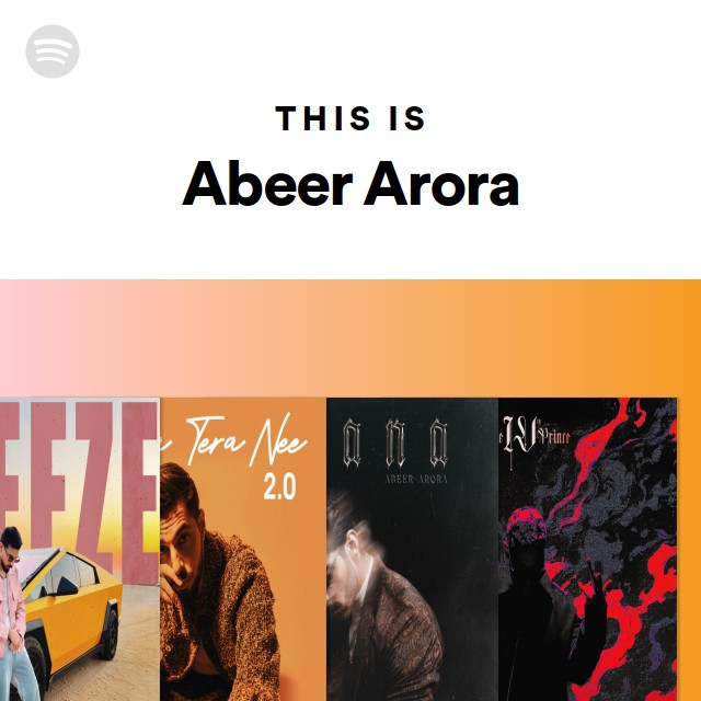 This Is Abeer Arora - playlist by Spotify | Spotify