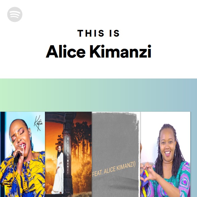 This Is Alice Kimanzi - playlist by Spotify | Spotify