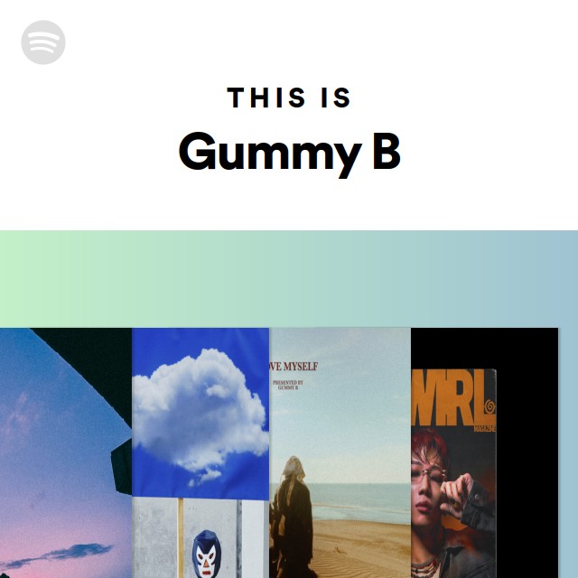 This Is Gummy B - playlist by Spotify | Spotify