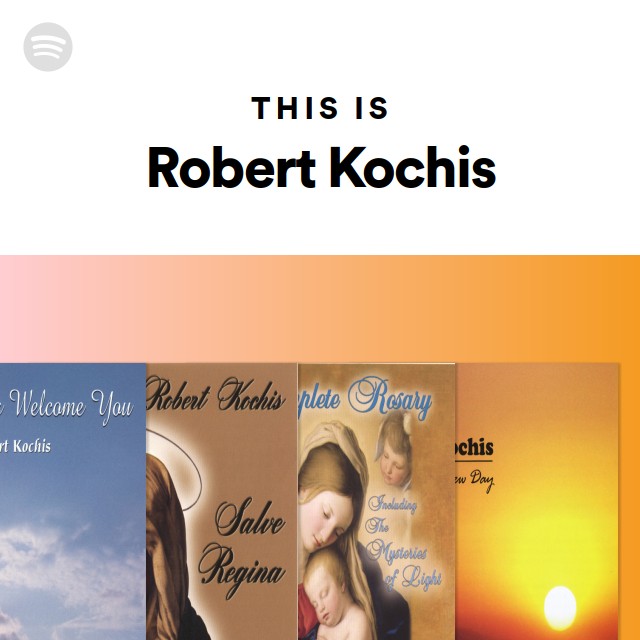 This Is Robert Kochis - playlist by Spotify | Spotify