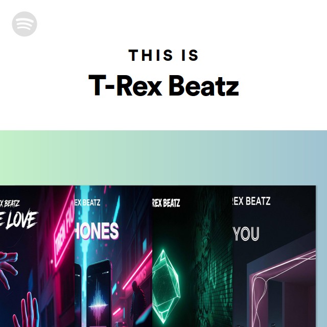 This Is T-Rex Beatz - playlist by Spotify | Spotify