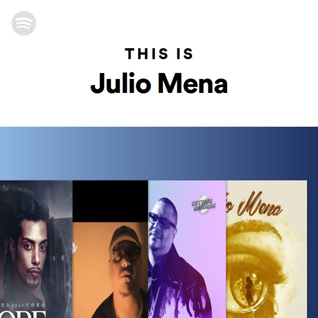 This Is Julio Mena | Spotify Playlist