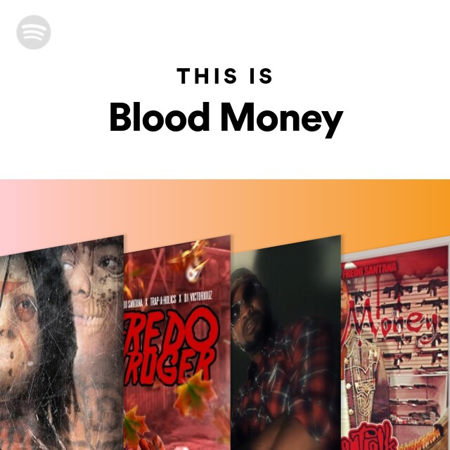 This Is Blood Money - playlist by Spotify | Spotify