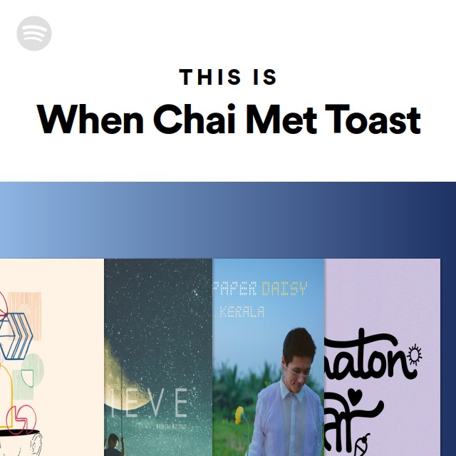 This Is When Chai Met Toast - playlist by Spotify | Spotify