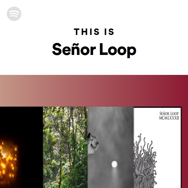 This Is Señor Loop - playlist by Spotify | Spotify