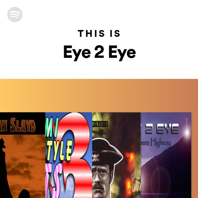 This Is Eye 2 Eye - playlist by Spotify | Spotify