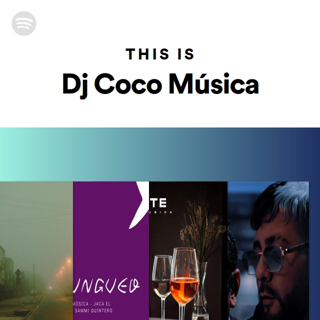 This Is Dj Coco Música - playlist by Spotify | Spotify