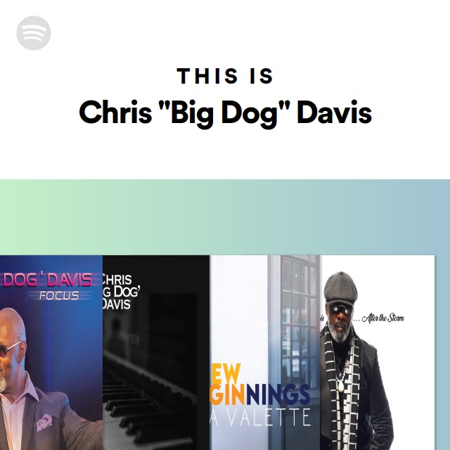 This Is Chris "Big Dog" Davis | Spotify Playlist