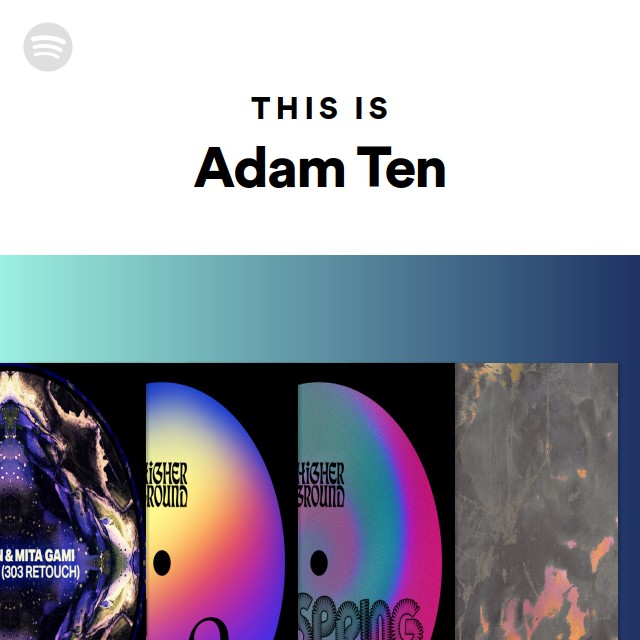 This Is Adam Ten - playlist by Spotify | Spotify