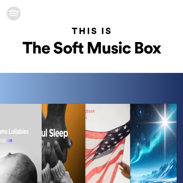 This Is The Soft Music Box - playlist by Spotify | Spotify