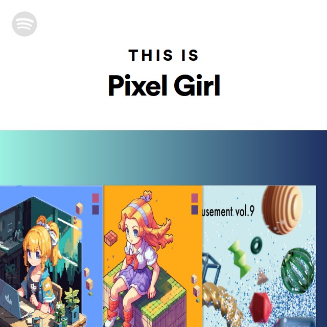 This Is Pixel Girl - playlist by Spotify | Spotify
