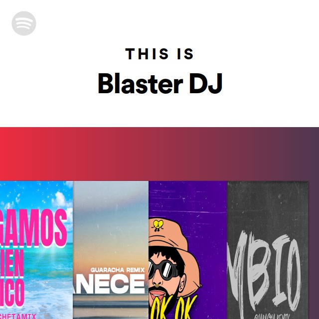 This Is Blaster DJ - playlist by Spotify | Spotify