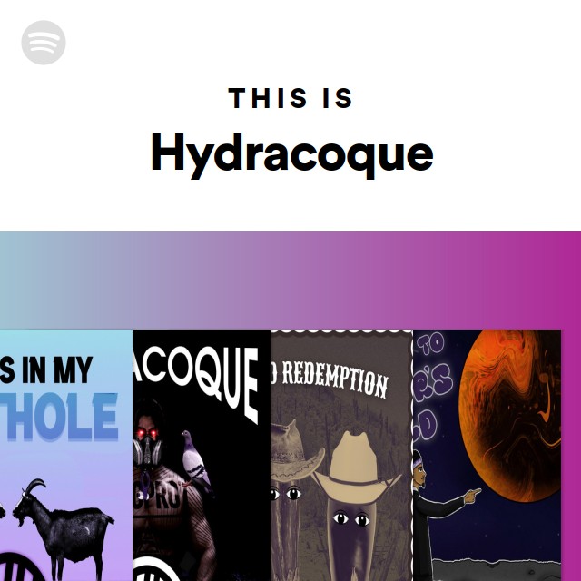 This Is Hydracoque - playlist by Spotify | Spotify