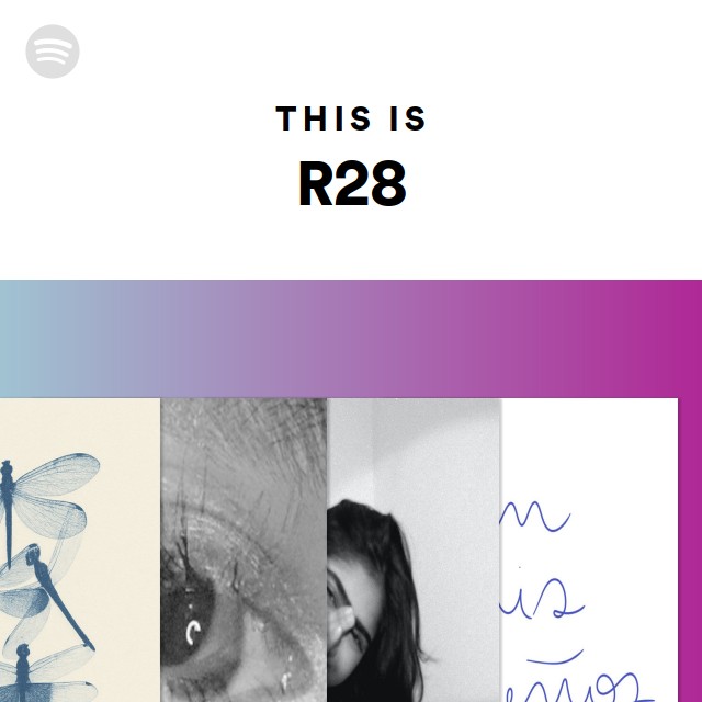 This Is R28 | Spotify Playlist