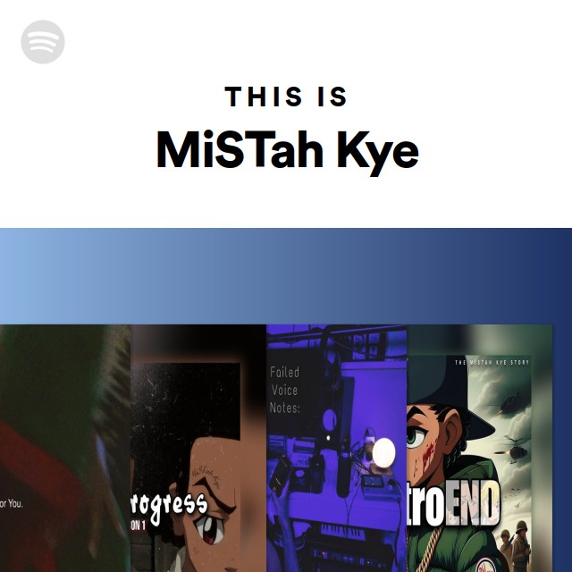 This Is MiSTah Kye - playlist by Spotify | Spotify