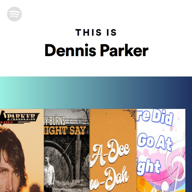 This Is Dennis Parker - playlist by Spotify | Spotify