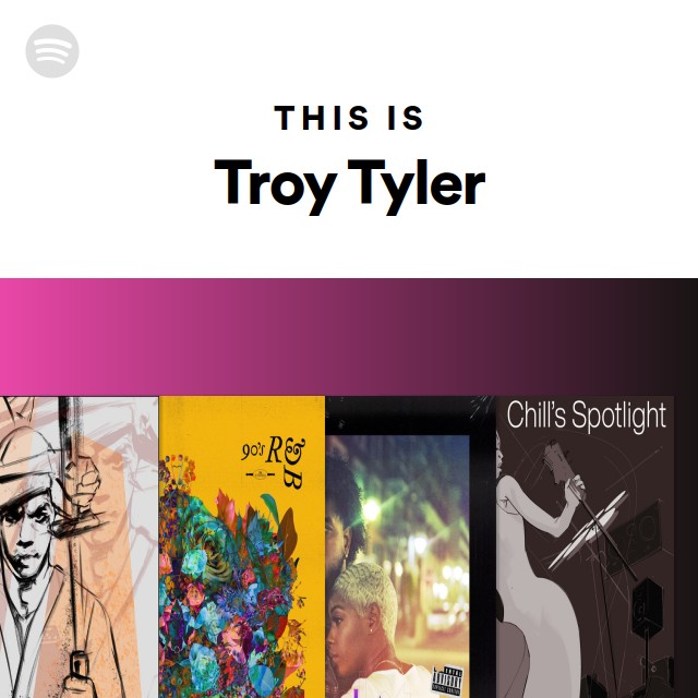 This Is Troy Tyler - playlist by Spotify | Spotify