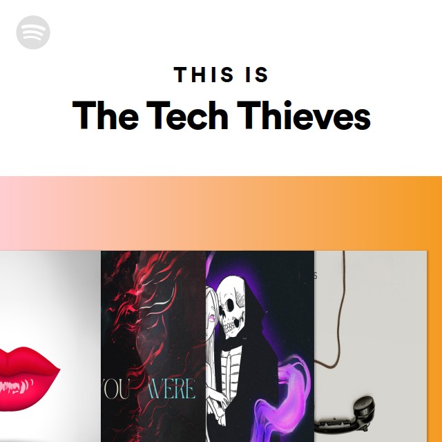 This Is The Tech Thieves - playlist by Spotify | Spotify