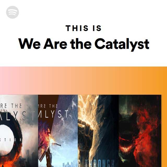 This Is We Are the Catalyst - playlist by Spotify | Spotify
