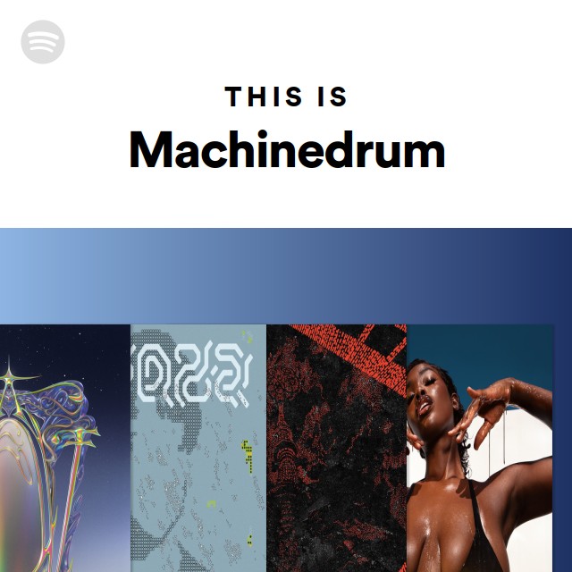 This Is Machinedrum - playlist by Spotify | Spotify