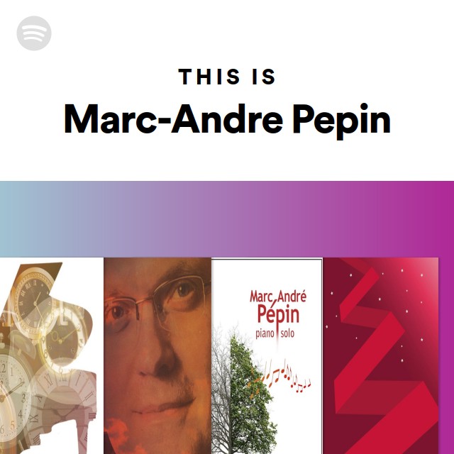 This Is Marc-Andre Pepin - playlist by Spotify | Spotify