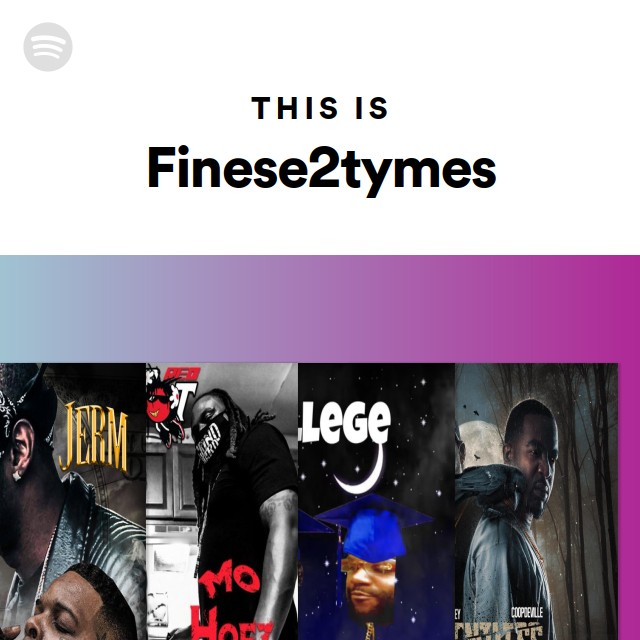 This Is Finese2tymes - playlist by Spotify | Spotify
