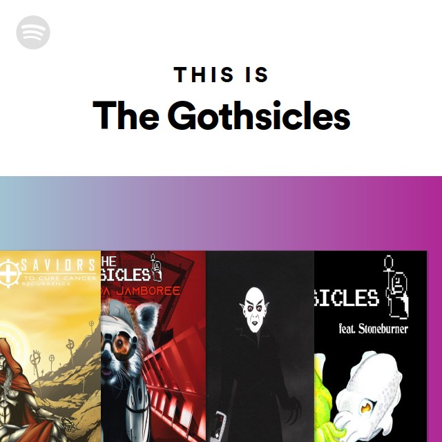 This Is The Gothsicles - playlist by Spotify | Spotify