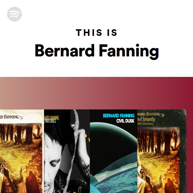 This Is Bernard Fanning - playlist by Spotify | Spotify