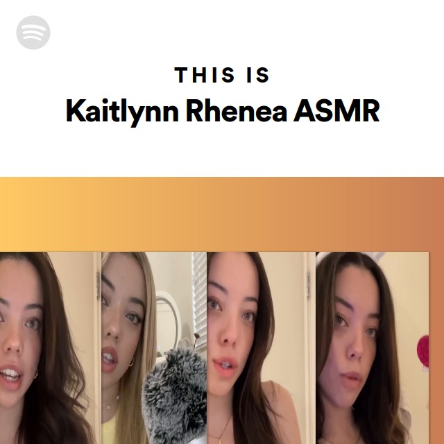 This Is Kaitlynn Rhenea ASMR - playlist by Spotify | Spotify