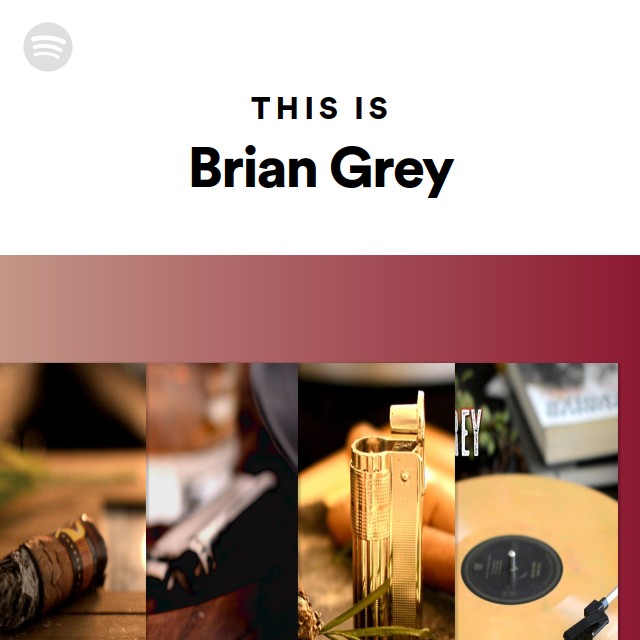 This Is Brian Grey - playlist by Spotify | Spotify