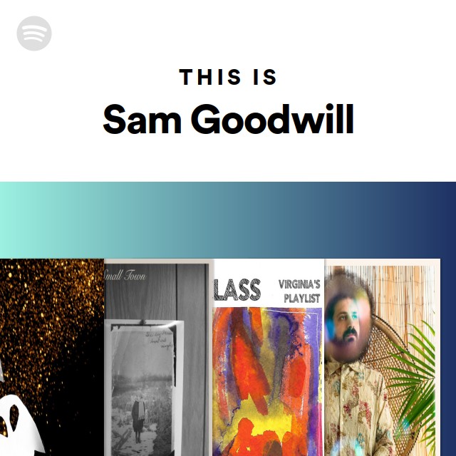 This Is Sam Goodwill - playlist by Spotify | Spotify