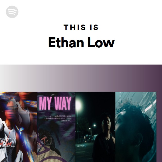 This Is Ethan Low - playlist by Spotify | Spotify