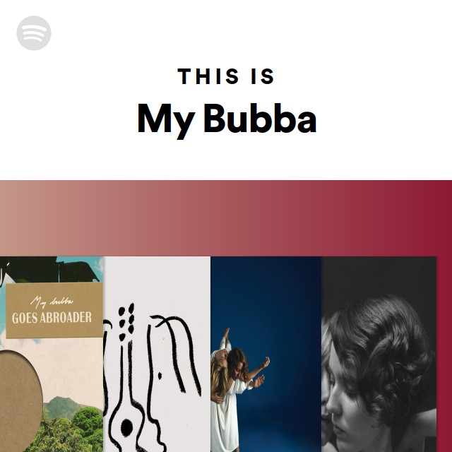 This Is My Bubba | Spotify Playlist