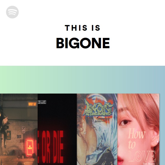 This Is BIGONE - playlist by Spotify | Spotify