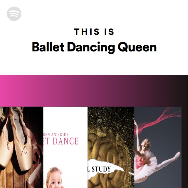 This Is Ballet Dancing Queen - playlist by Spotify | Spotify