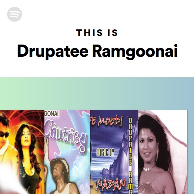This Is Drupatee Ramgoonai - playlist by Spotify | Spotify